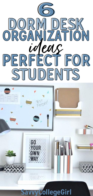6 Dorm Room Desk Organization Ideas You'll Love - SavvyCollegeGirl