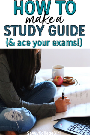 How To Make A Study Guide (And Ace Your Exams!) | SavvyCollegeGirl