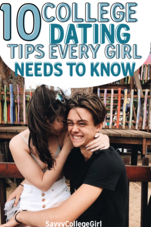 10 College Dating Tips Every Girl Needs To Know | SavvyCollegeGirl
