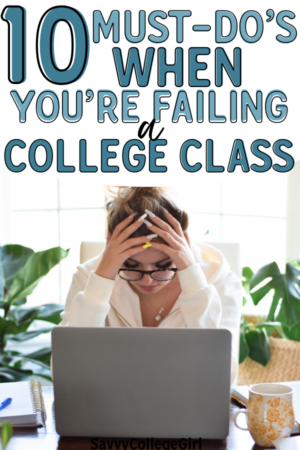 10 Must-Do's When You're Failing A College Class - SavvyCollegeGirl
